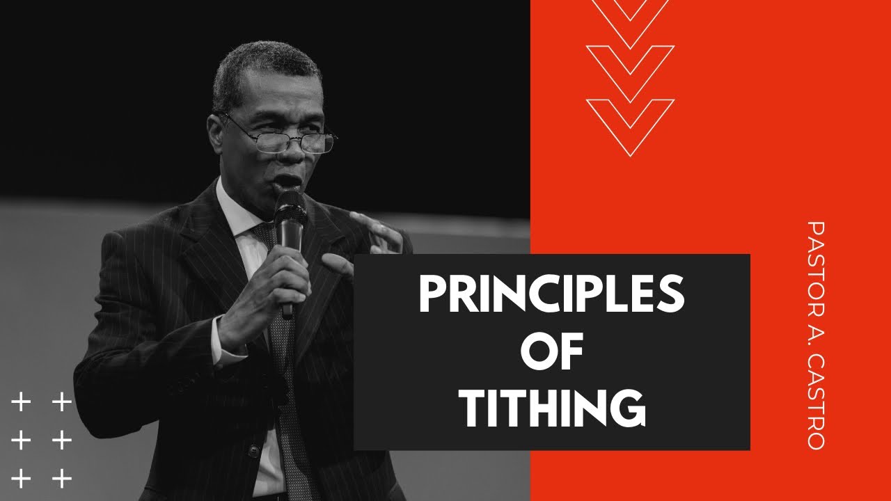 The Principles Of Tithing | Pastor A. Castro - YouTube