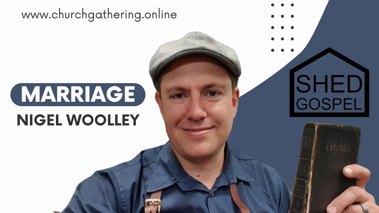 Marriage | Nigel Woolley | ChurchGathering.Online - YouTube