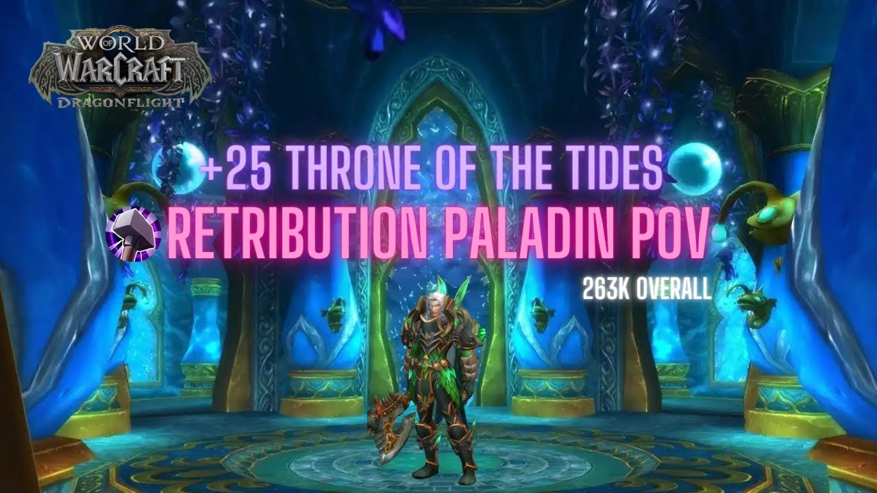 +25 Throne of the Tides - POV Retribution Paladin | WoW Dragonflight ...