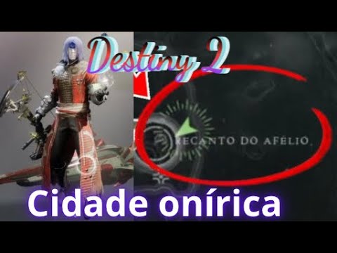 Destiny 2: setor perdido(Recanto do Afélio) Cidade Onírica - YouTube