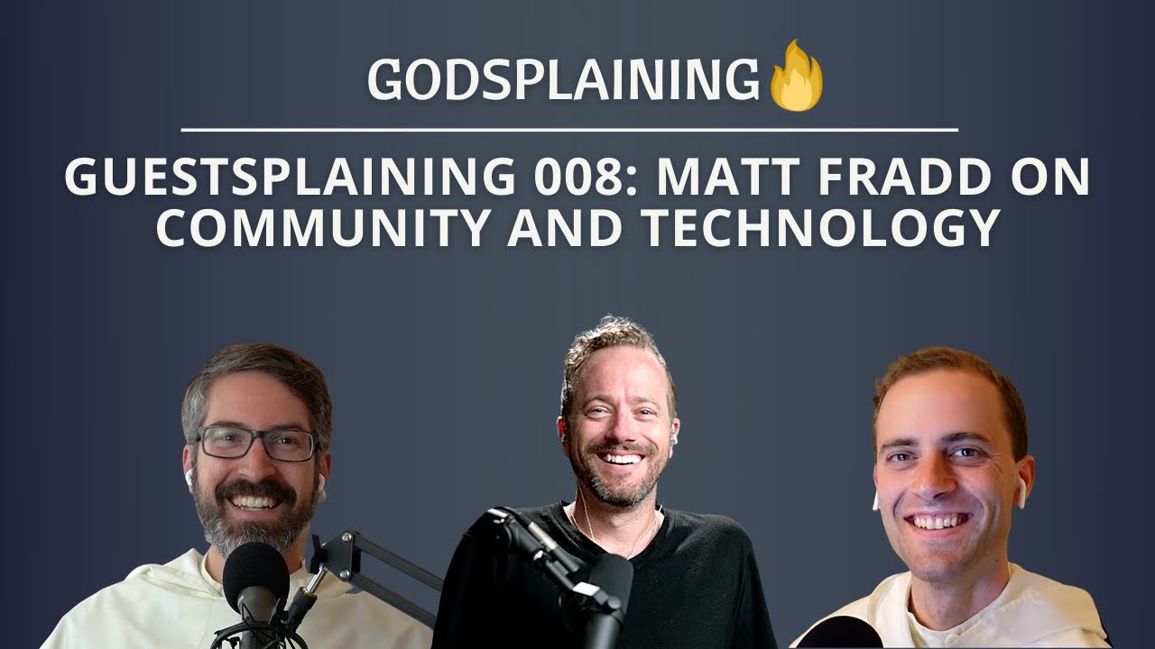 Guestsplaining 008: Matt Fradd on Community and Technology - YouTube