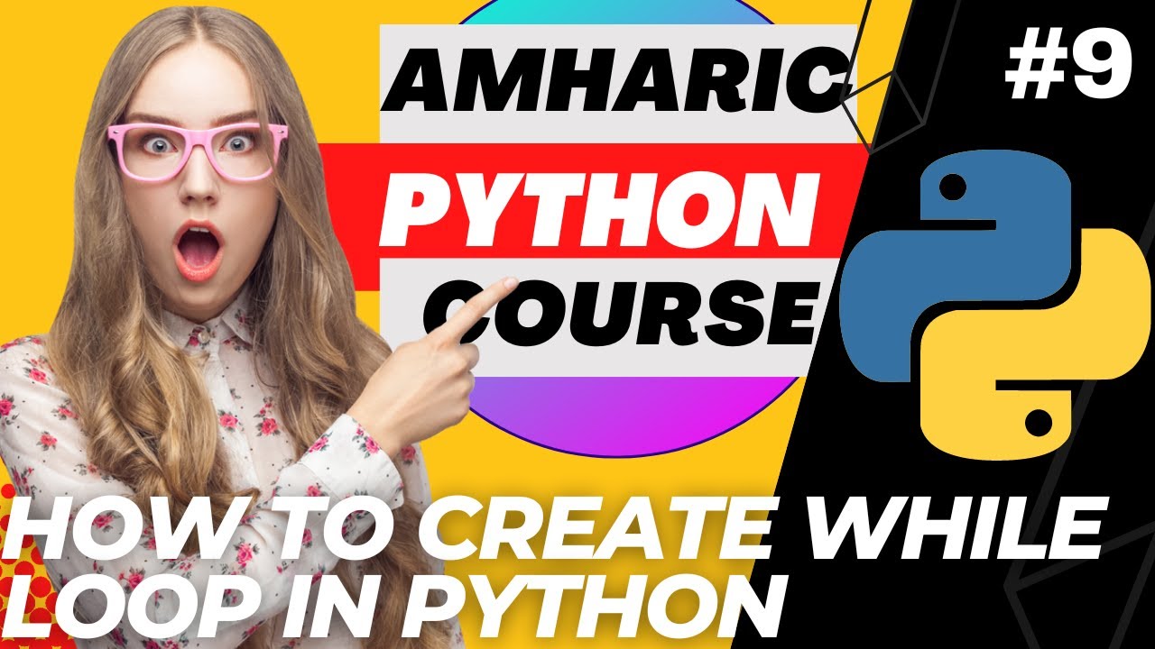 2023 New Python Amharic Course 9 While Loop On Python 2023 Updated 0885