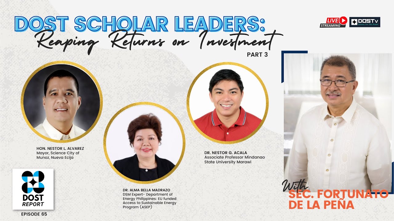 DOST Report Episode 66: DOST Scholar Leaders: Reaping Returns on ...