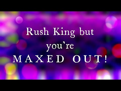 Rush King but you're MAXED OUT (In The Hall Of The Russian King REMIX ...