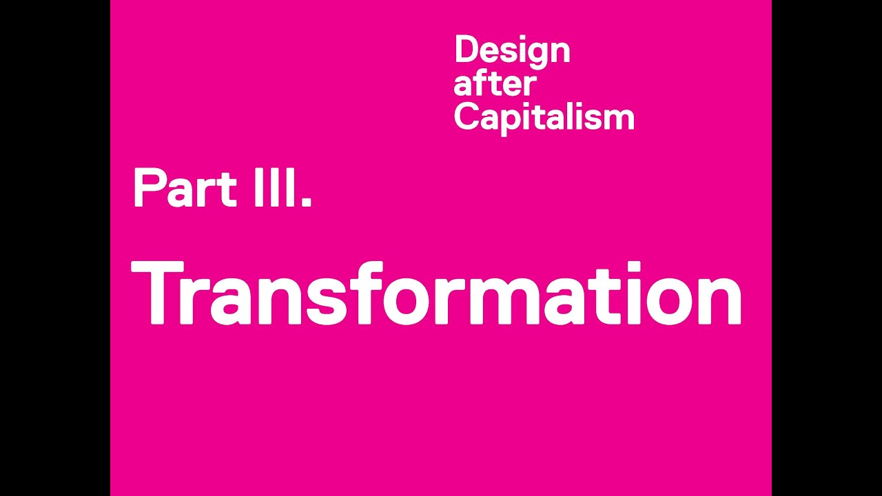 Design after Capitalism, Part 3 (6/6) - YouTube