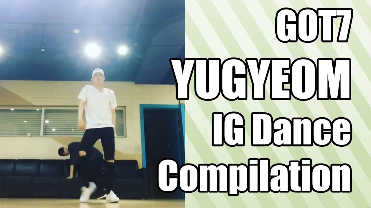 GOT7 Yugyeom IG Dancing Compilation Part 1 - YouTube