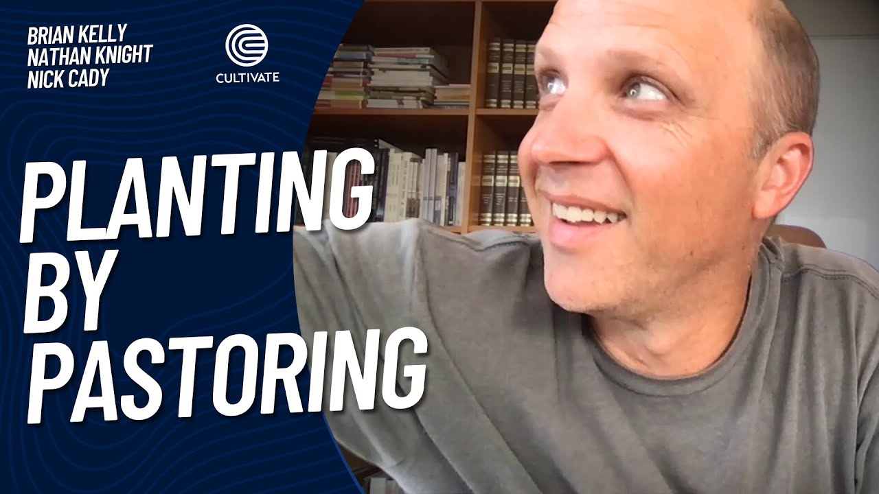 Planting by Pastoring - Nathan Knight & Nick Cady - YouTube