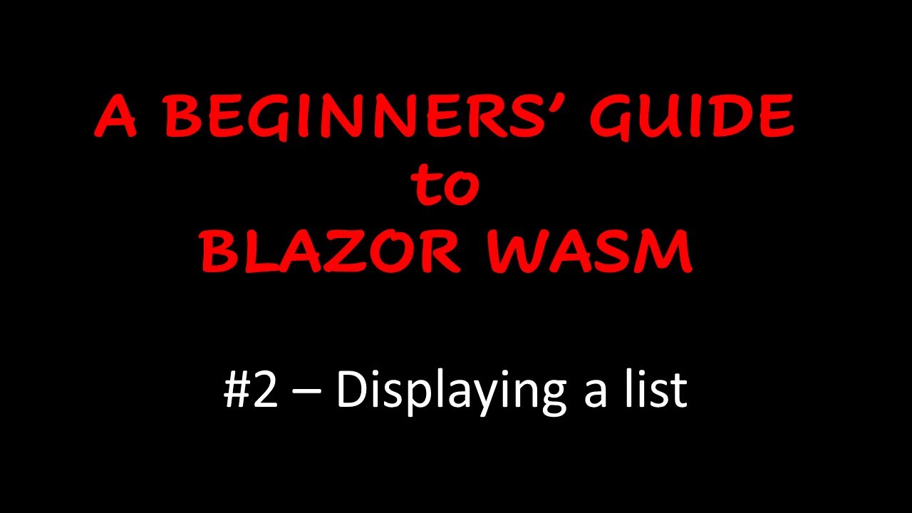 A Beginners Guide To Blazor Webassembly Displaying A List Youtube