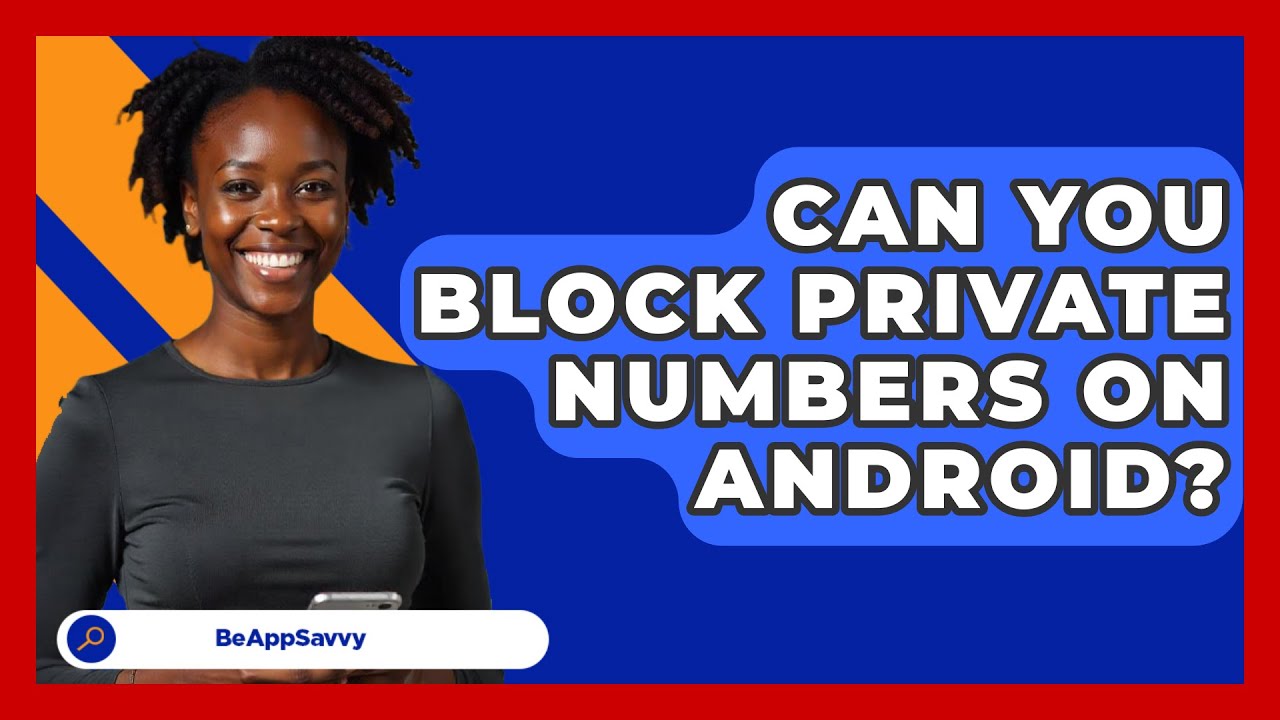 Can You Block Private Numbers On Android Be App Savvy YouTube can-you-block-private-numbers-on-android-be-app-savvy-youtube