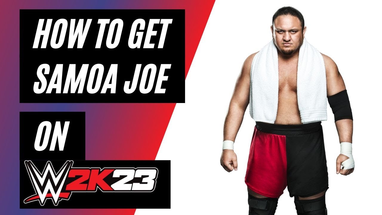 How To Get Somoa Joe on WWE 2K23 - YouTube