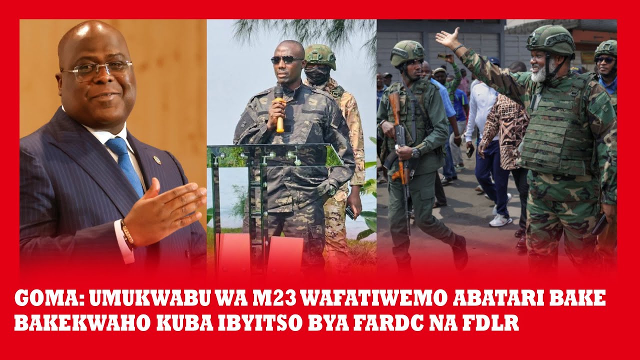 GOMA: UMUKWABU WA M23 WAFATIWEMO ABATARI BAKE BAKEKWAHO KUBA IBYITSO ...