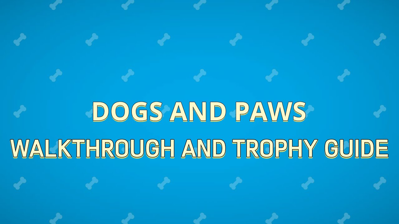 Dogs And Paws - Walkthrough | Trophy Guide | Achievement Guide - YouTube