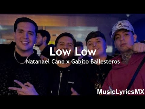 Low Low - Natanael Cano x Gabito Ballesteros (Letra) - YouTube Music