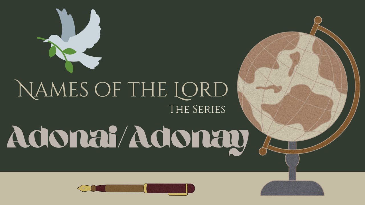 Names of the Lord - The Series | Adonai/Adonay - YouTube