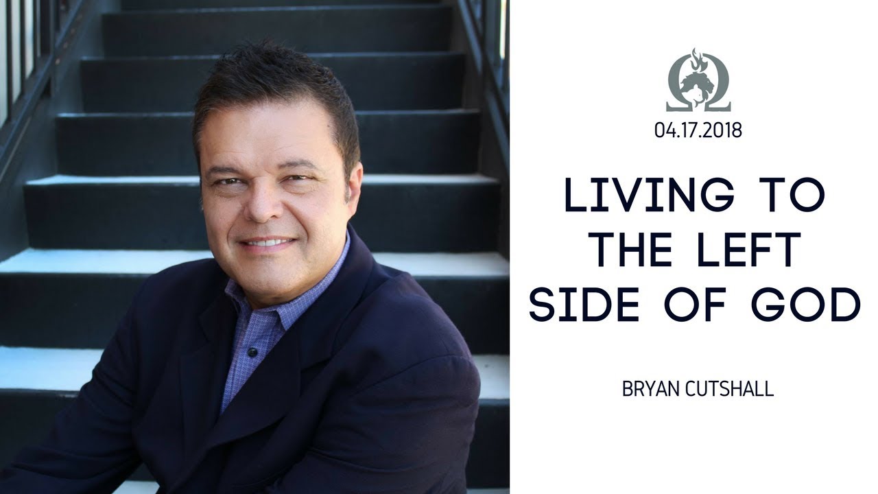Bryan Cutshall | Living to the Left Side of God | 4.17.2018 - YouTube