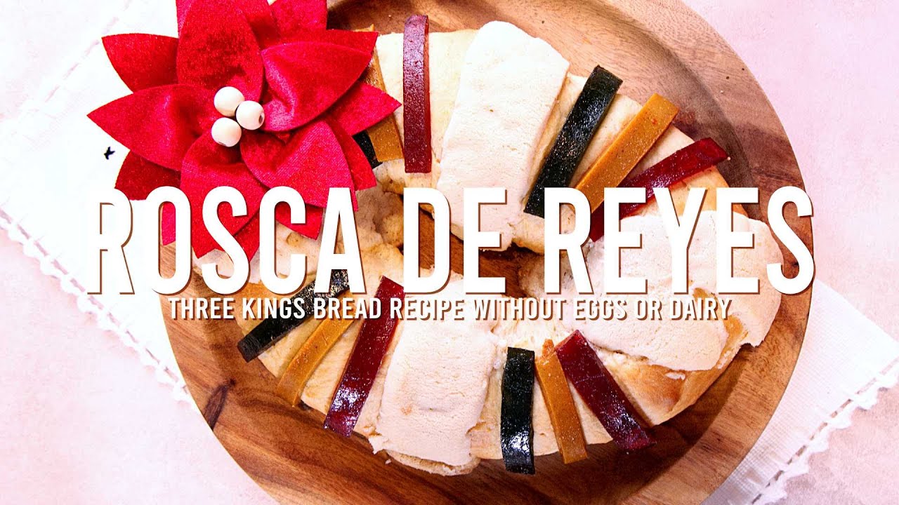 Rosca de Reyes Recipe (Made Dairy-Free and Egg-Free) - YouTube