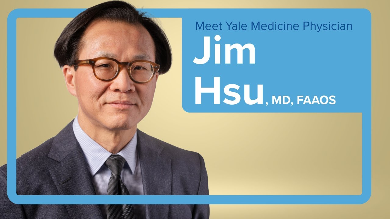 Meet Yale Medicine Orthopedic Surgeon Jim Hsu, MD, FAAOS - YouTube