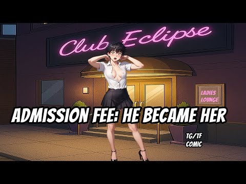 Admission Fee: He Became Her  TG/TF Comic