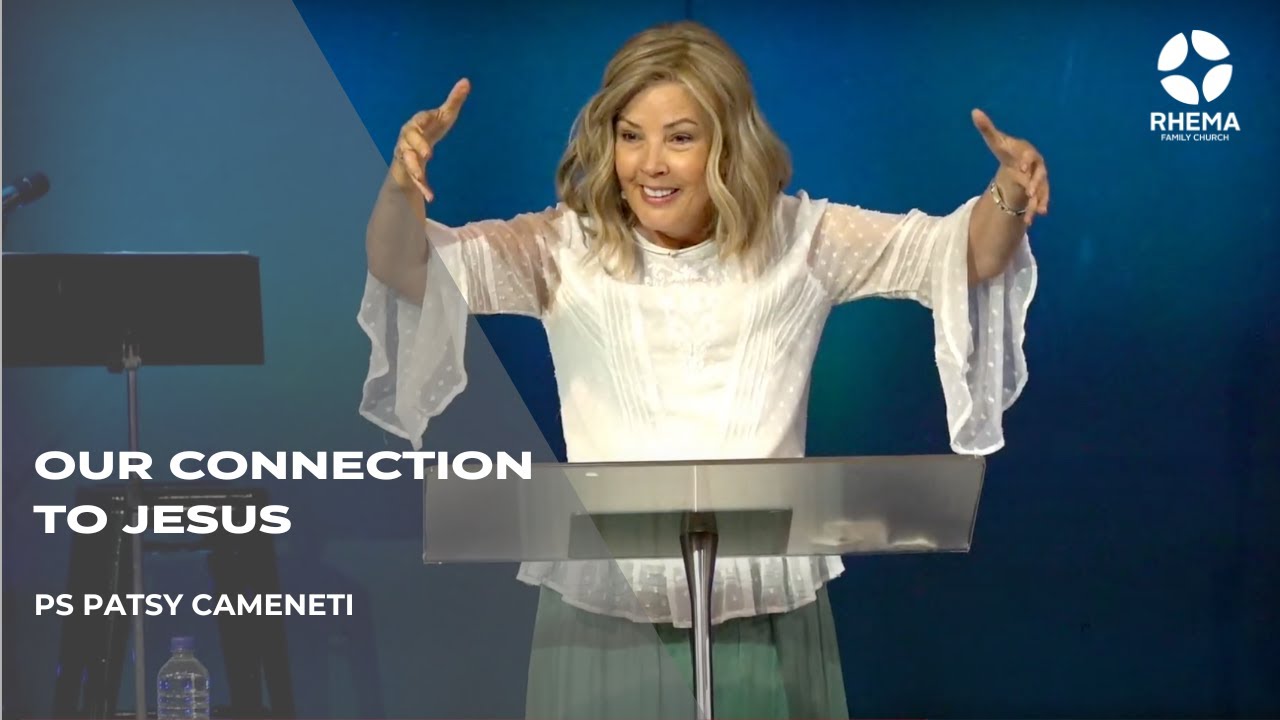 Our Connection to Jesus | Ps Patsy Cameneti | Rhema Family Church | 10. ...