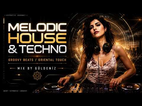 Güldeniz- Melodic House & Techno | Groovy Beats / Oriental Touch | DJ Mix 2026 #melodictechno