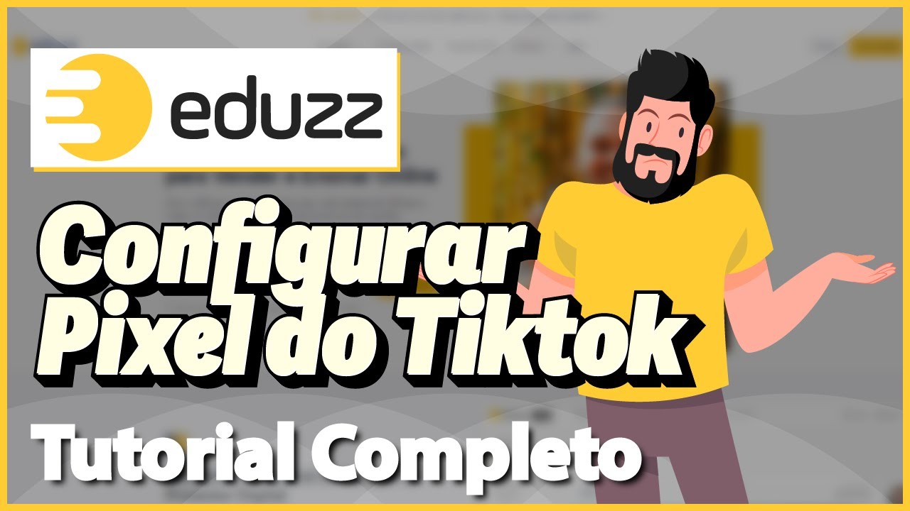 EDUZZ: Configurar Pixel do TIKTOK nos Produtos (Rápido e Fácil) 2024 - YouTube