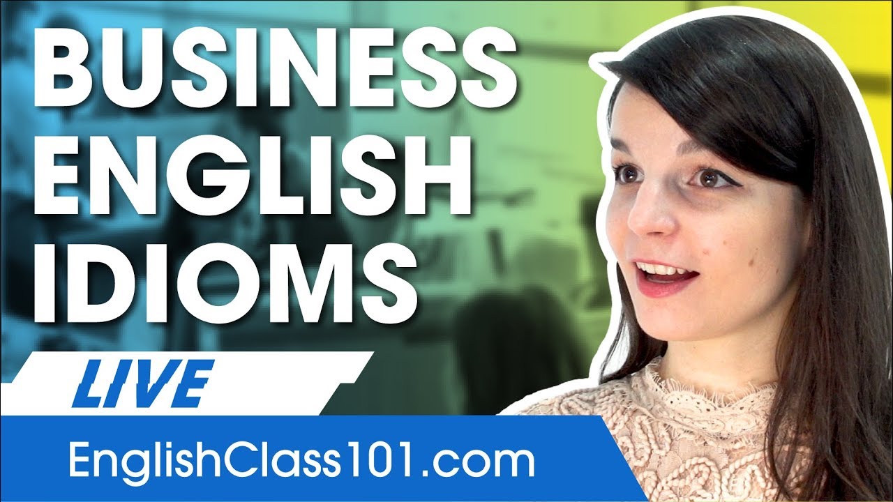 English Idioms, Expressions and Phrases that Anyone in Business Should ...