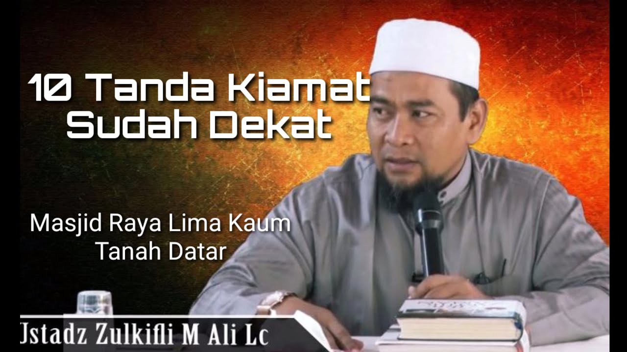 Ustad Zulkifli Muhammad Ali || 10 Tanda Hari Kiamat sudah Dekat ...