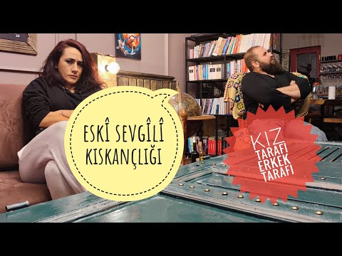 kız tarafı erkek tarafı 3 - eski sevgili kıskançlığı