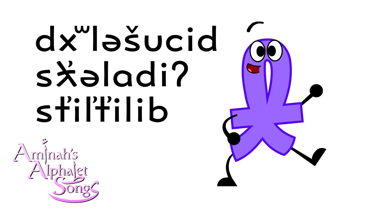 Lushootseed Alphabet Song / dxʷləšucid sƛ̕əladiʔ st̕il̕t̕ilib - YouTube