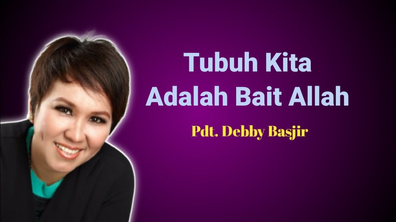 Pdt. Debby Basjir - Tubuh Bait Allah - YouTube