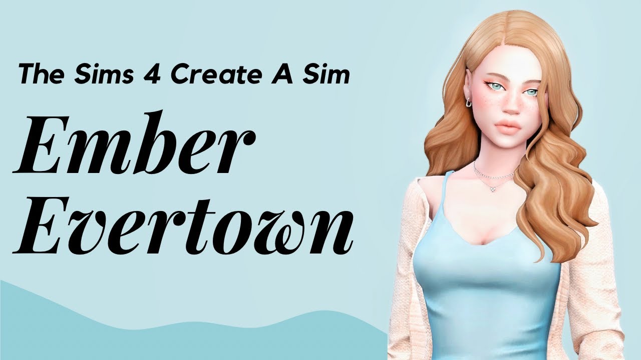 💙 Ember Evertown 💙 The Sims 4 Create A Sim ~ CC List! - YouTube