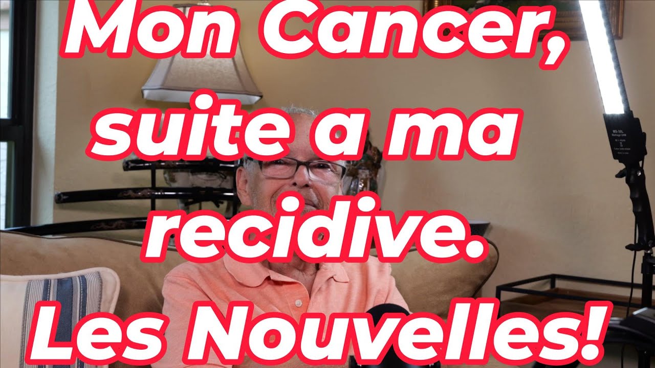 Mon témoignage sur ma lutte contre Mon cancer: Nouvelles avant les ...