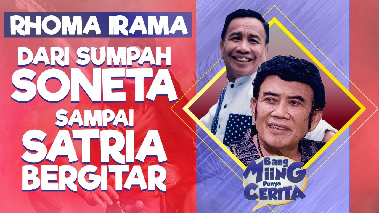 RHOMA IRAMA - DARI SUMPAH SONETA SAMPAI MAKNA SATRIA BERGITAR - YouTube