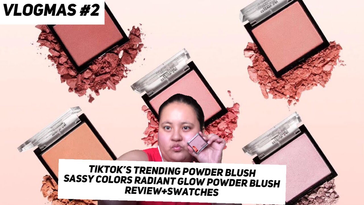 VLOGMAS #2: TIKTOK’S TRENDING POWDER BLUSH Sassy Colors Radiant Glow ...