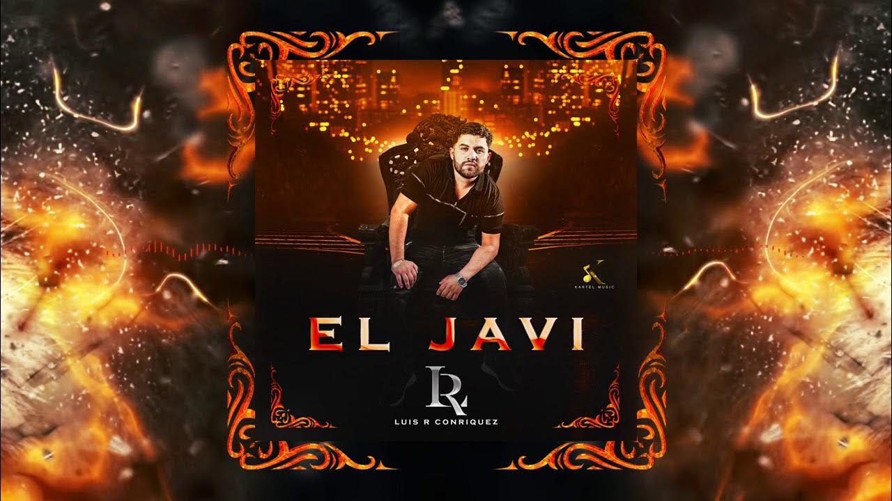 El Javi - Luis R Conriquez [Audio Oficial] - YouTube Music