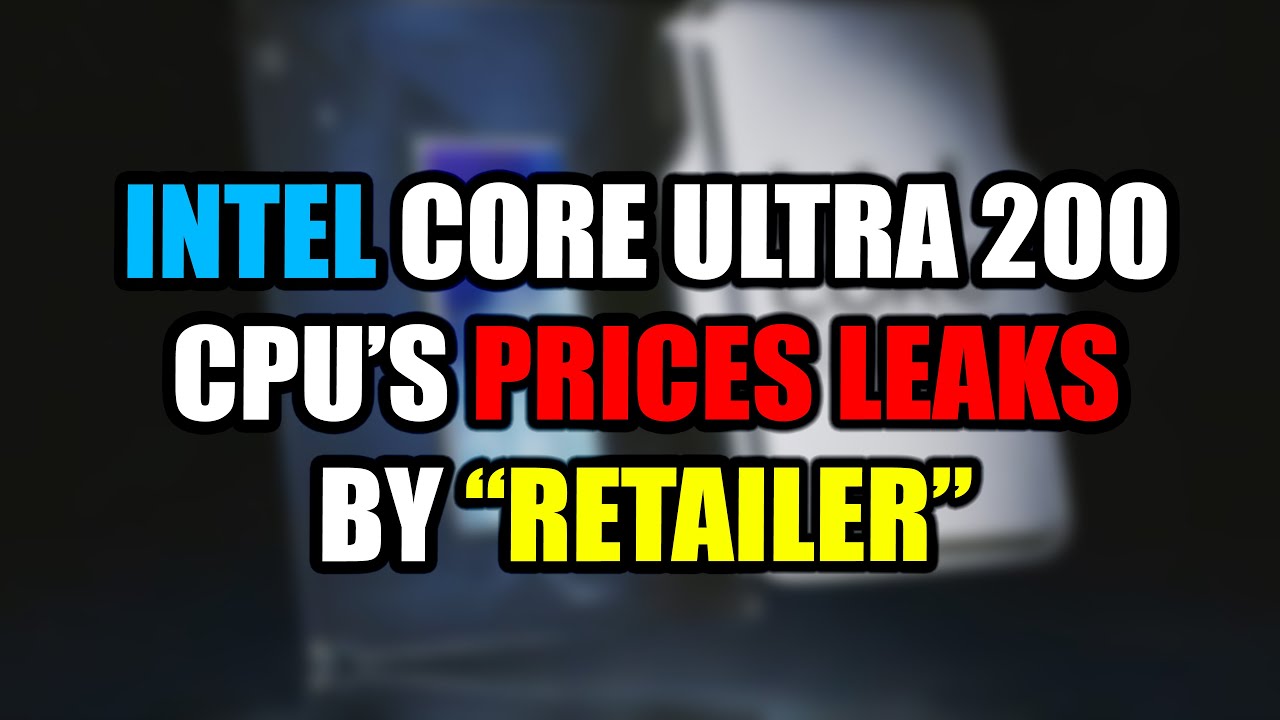 [TechQuickie] Intel Core Ultra 200 Arrow Lake Desktop CPUs Listed At ...