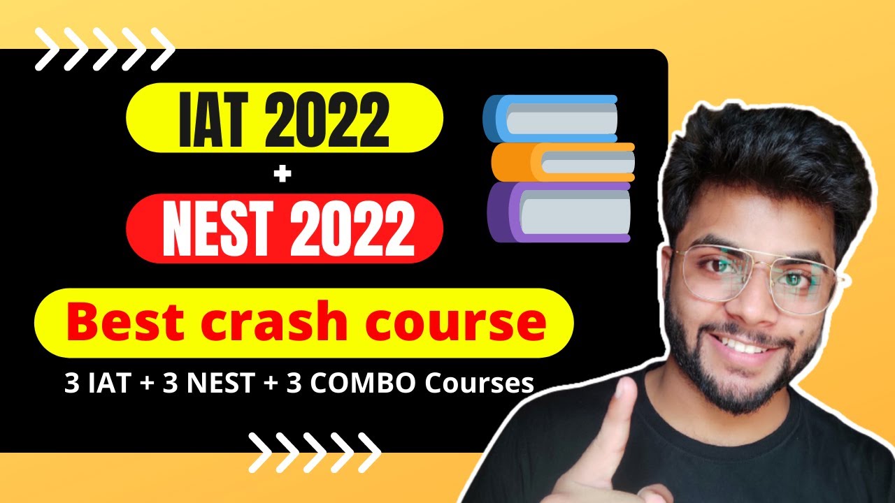 IAT & NEST 2022 Best CRASH COURSES | 24 Mock Tests + 21 PYQs | IISER ...