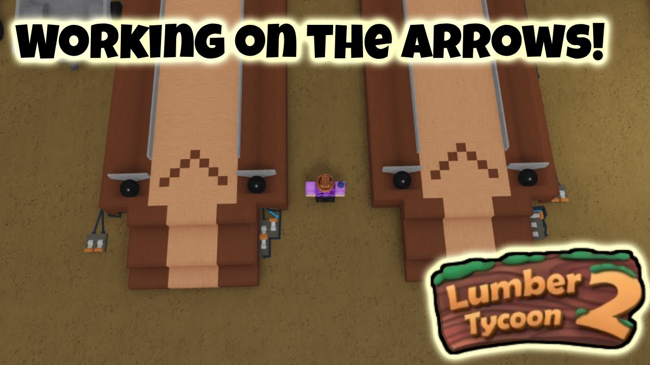 Working on the arrows! | Roblox Lumber Tycoon 2 - YouTube