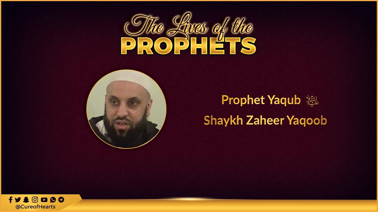 The Life of Prophet Yaqub (Jacob) - Peace be upon him - Shaykh Zaheer ...