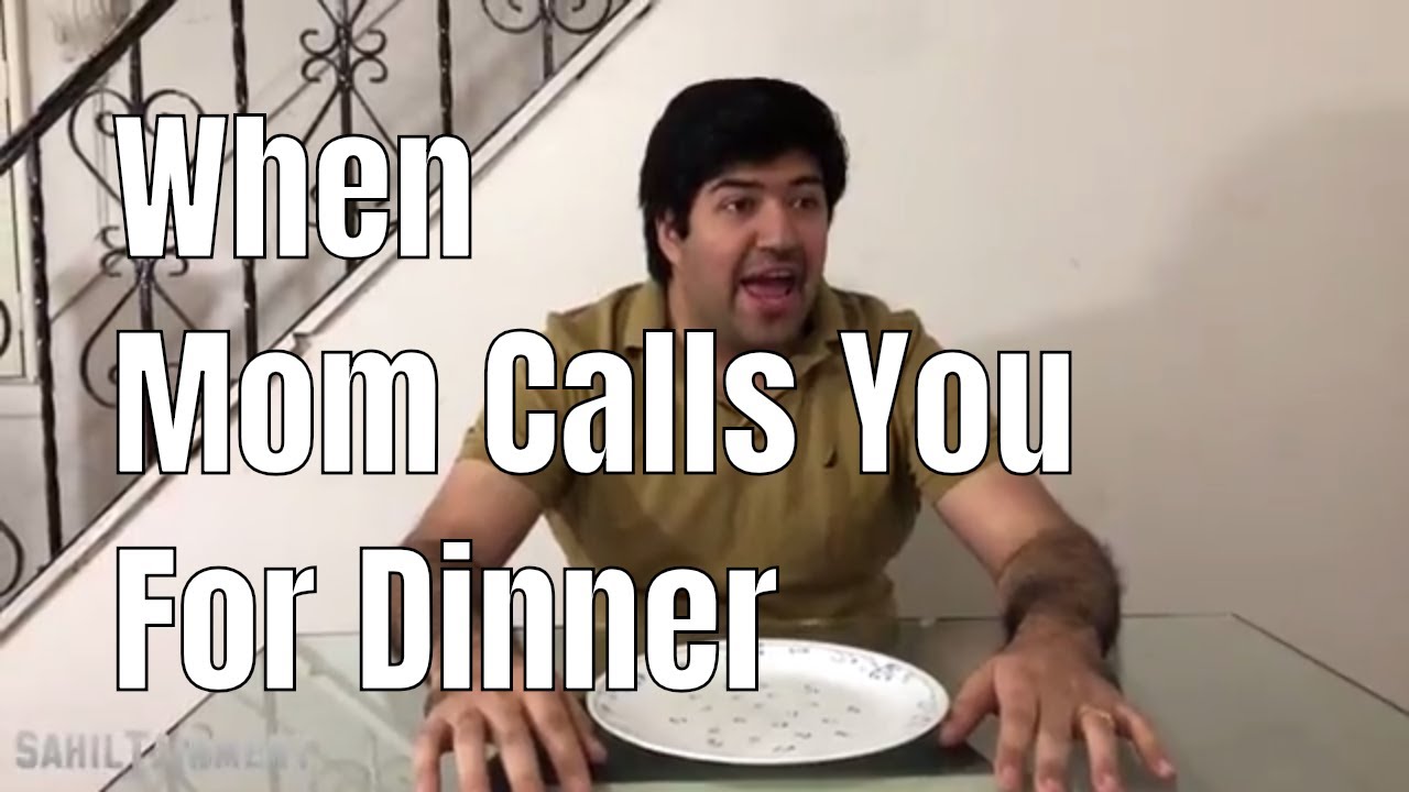 When Your Mom Calls You For Dinner And It's Not Ready | Funny Indian ...