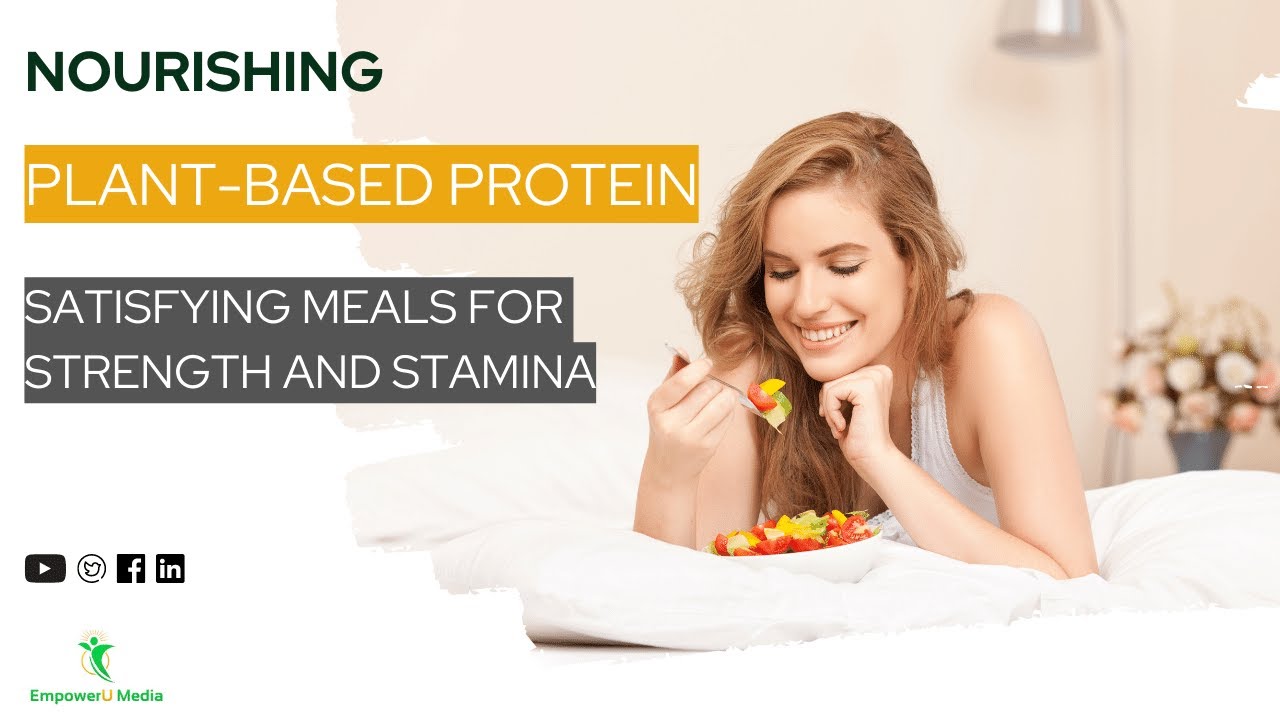 Nourishing Plant-Based Protein: Satisfying Meals for Strength and ...
