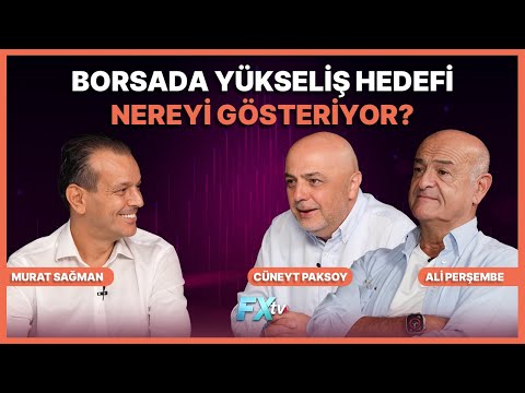 Borsada Yükseliş Hedefi Nereyi Gösteriyor | Ali Perşembe, Cüneyt Paksoy ve Murat Sağman