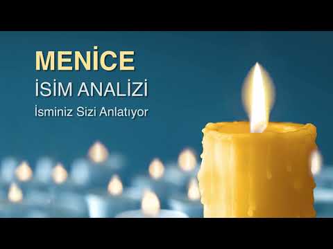 MENİCE İsminin Anlamı ve Analizi / İsminiz Sizi Anlatıyor