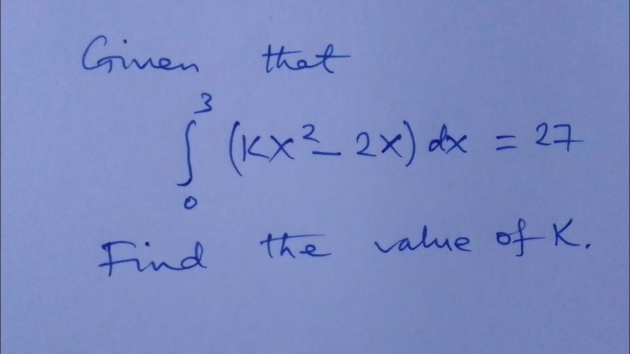 The Definite integral of: (kx^2 - 2x)=27. Find the value of k? - YouTube