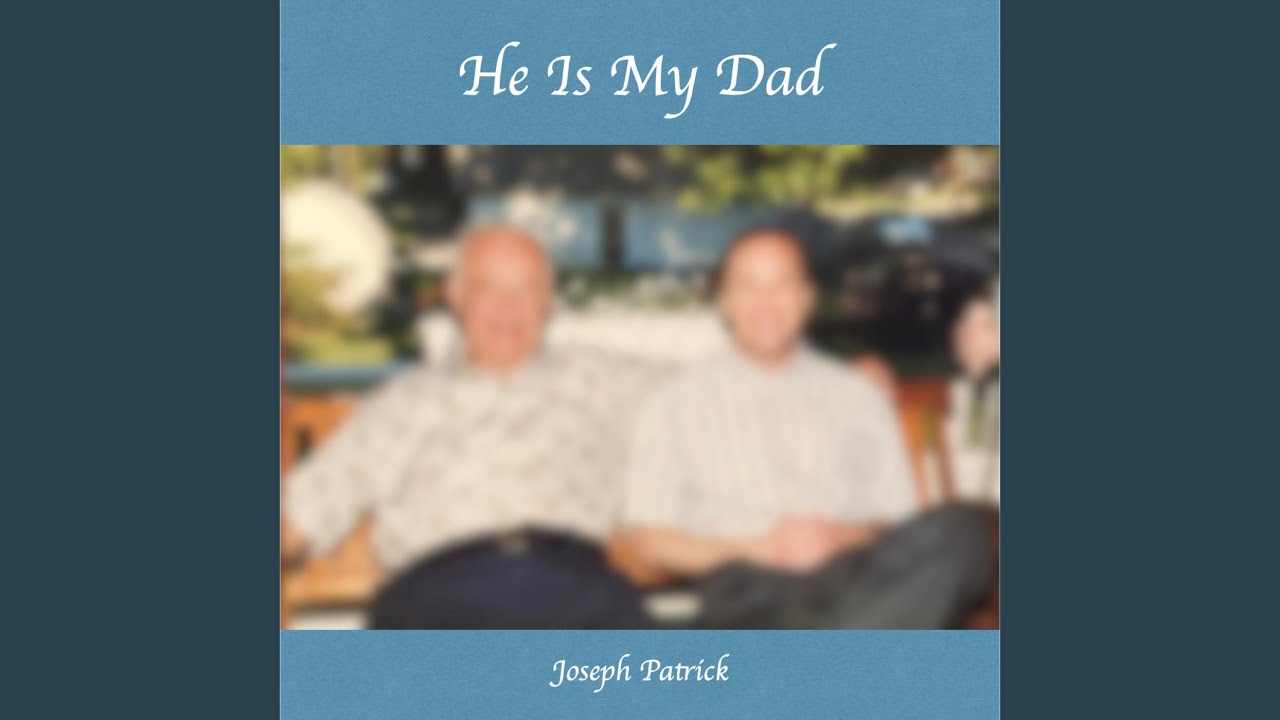 He Is My Dad - YouTube
