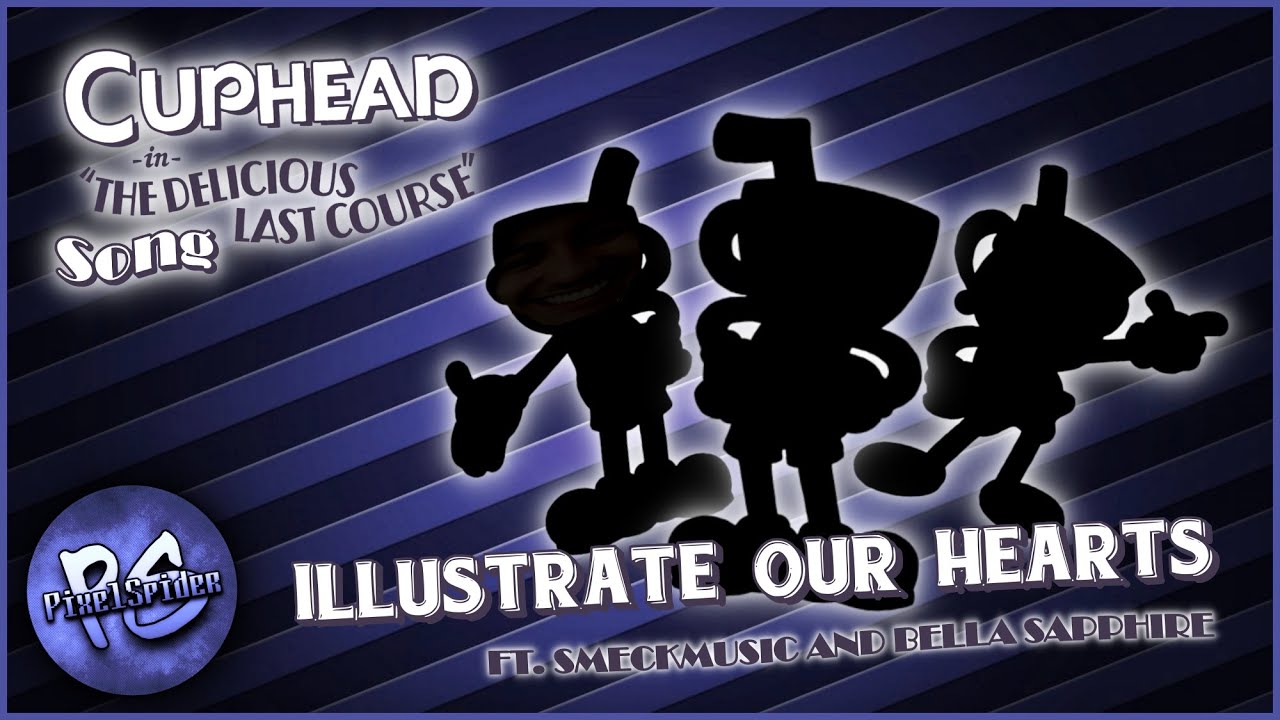 CUPHEAD DLC SONG (Illustrate Our Hearts ft. SmeckMusic & Bella Sapphire ...