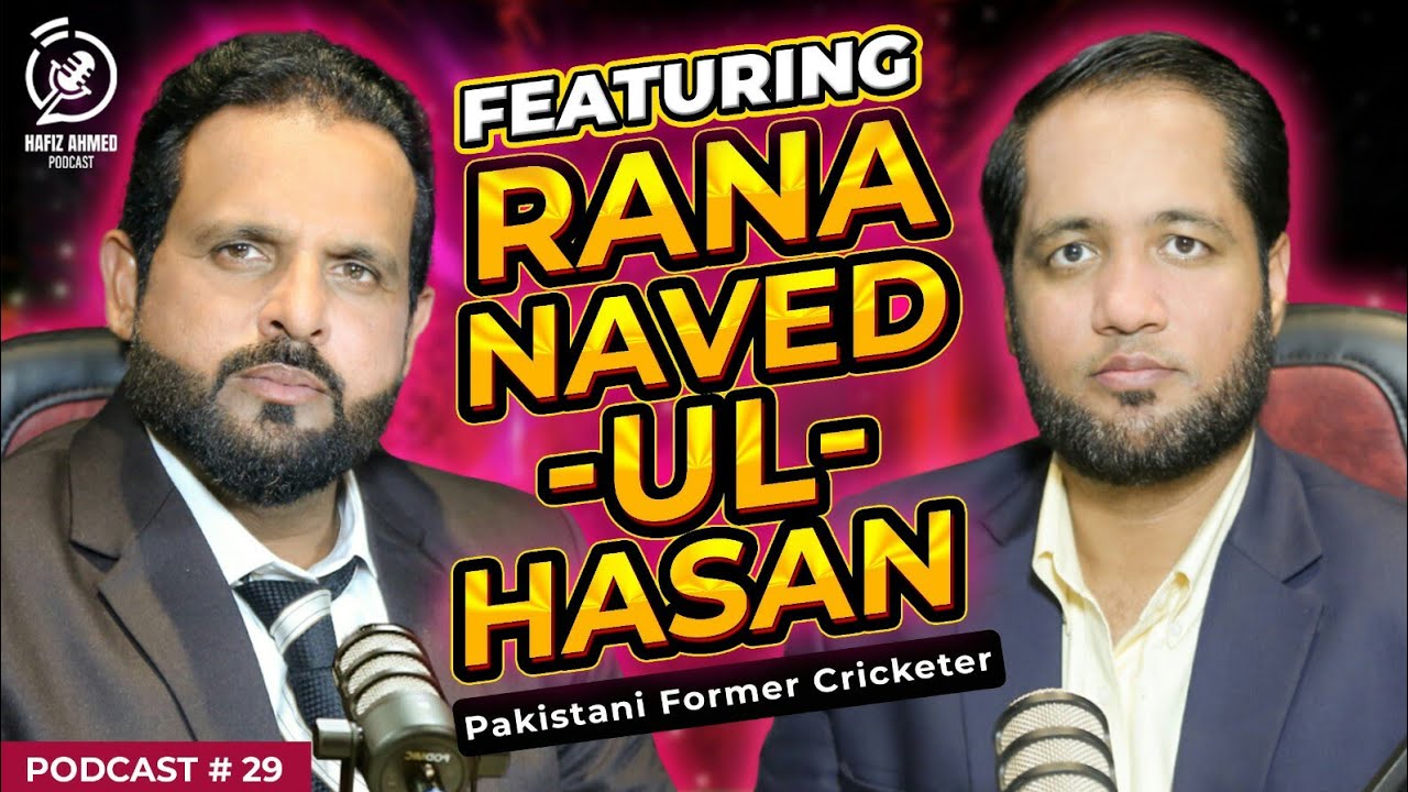 Hafiz Ahmed Podcast Featuring Rana Naved-ul-Hasan | Hafiz Ahmed - YouTube