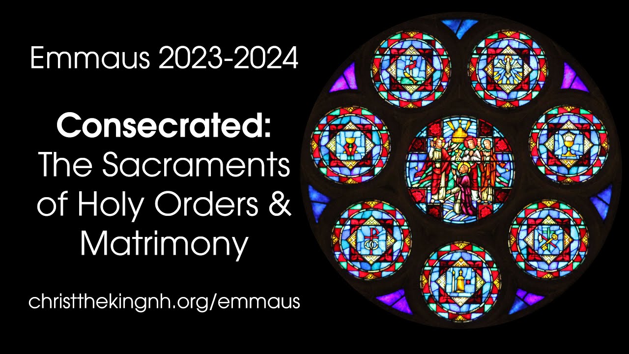 Emmaus 2023-2024 - Consecrated: The Sacraments of Holy Orders ...