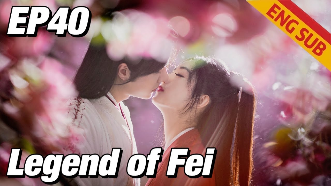 [Costume Romance] Legend of Fei EP40 | Starring:Zhao Liying, Wang Yibo | ENG SUB - YouTube