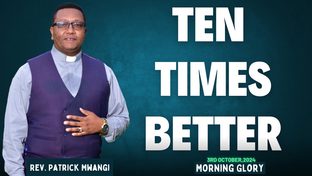 Ten Times Better || Rev. Patrick Mwangi - YouTube